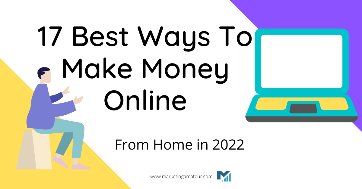 17 Best Ways To Make Money Online From Home in 2023