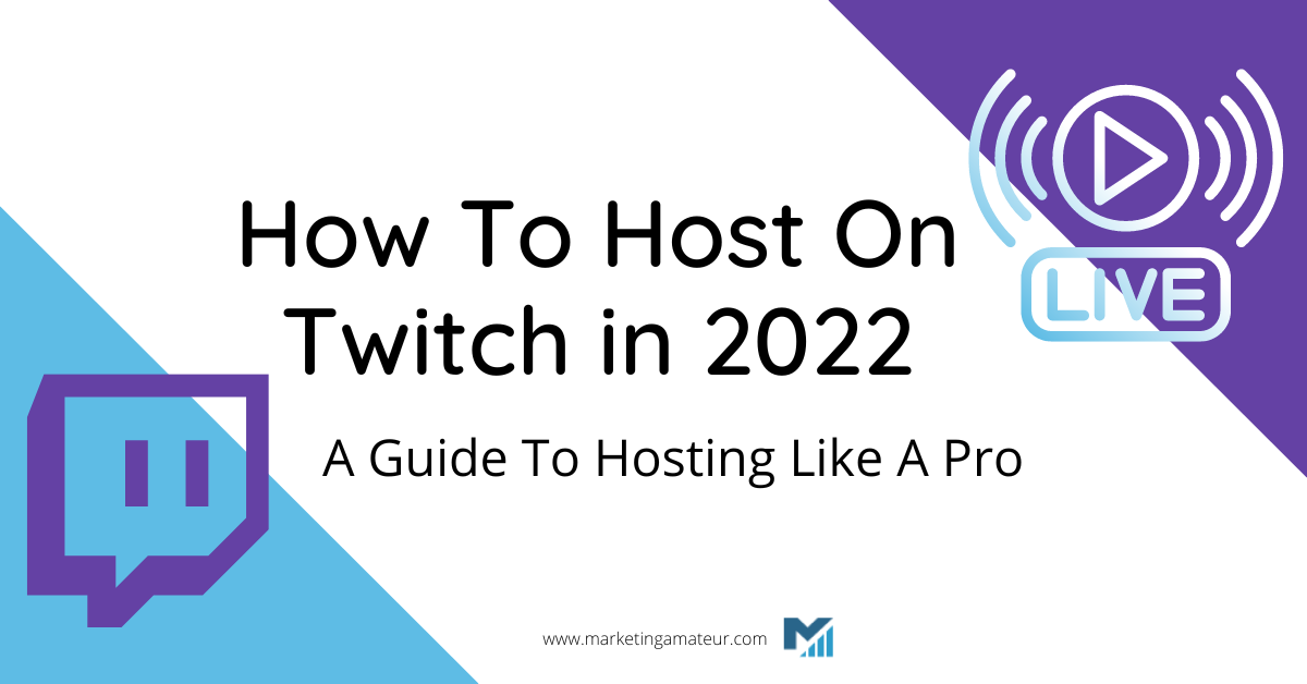 How To Host On Twitch in 2023: A Guide To Hosting Like A Pro